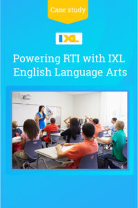 Powering RTI with IXL English Language Arts - IXL Official Blog
