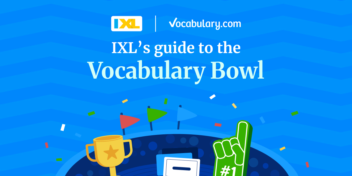 IXL's guide to the Vocabulary Bowl - IXL Official Blog