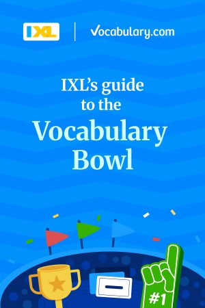 IXL's guide to the Vocabulary Bowl - IXL Official Blog