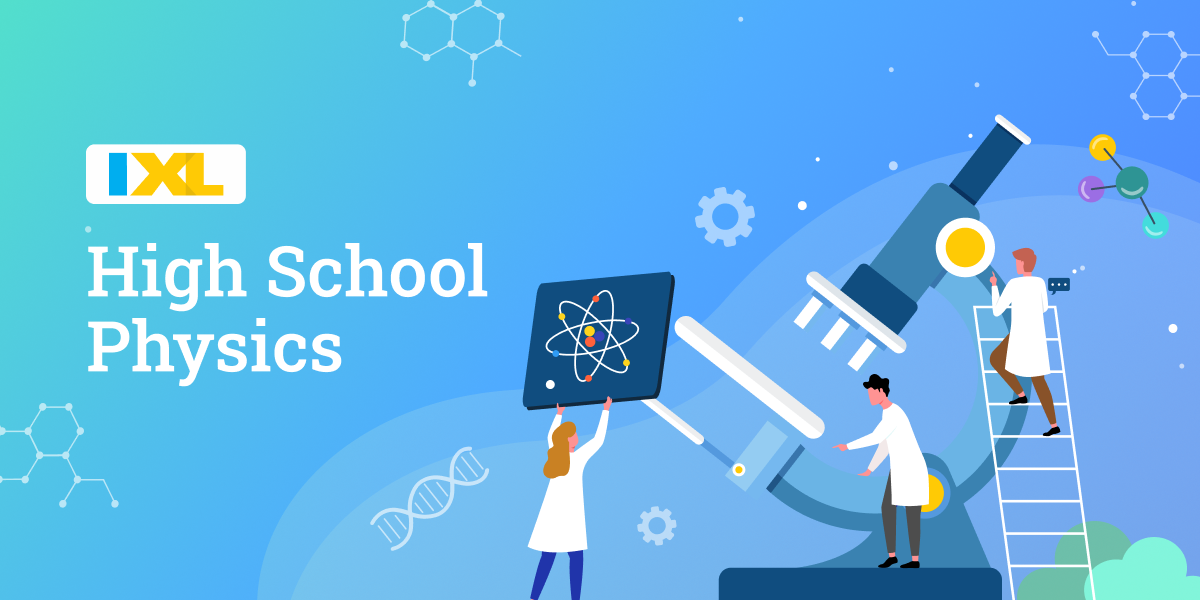Now on IXL: High school physics - IXL Official Blog