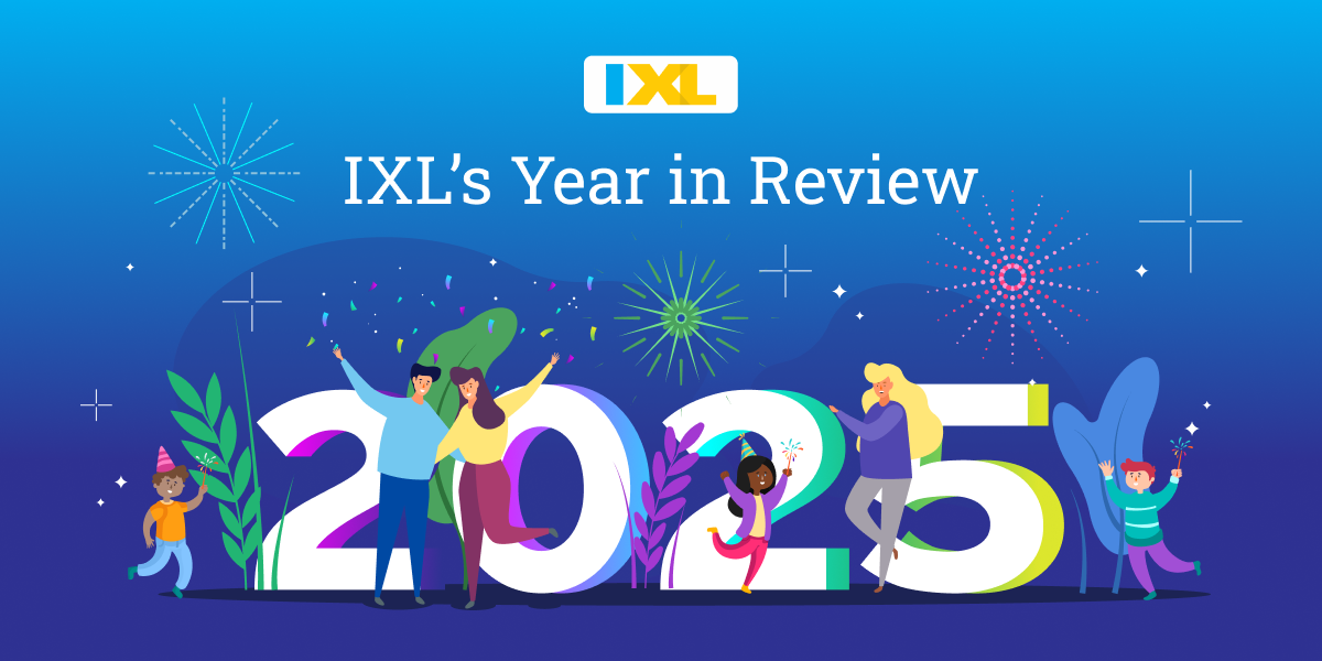 IXL’s Year in Review: 2025 - IXL Official Blog