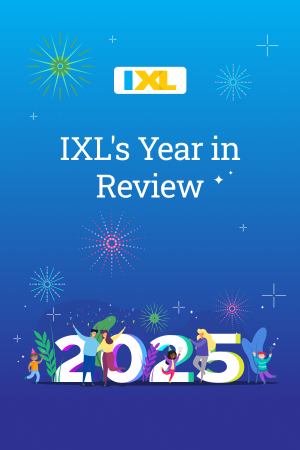 IXL’s Year in Review: 2025 - IXL Official Blog