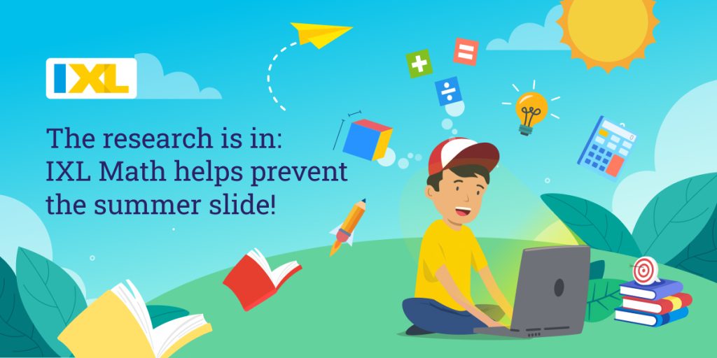 The research is in: IXL Math helps prevent the summer slide! - IXL ...