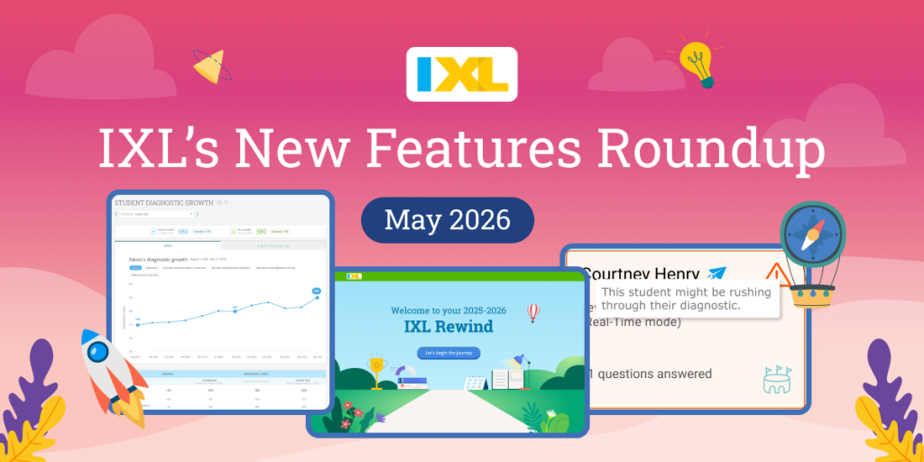 What's new on IXL - May 2026 - IXL Official Blog