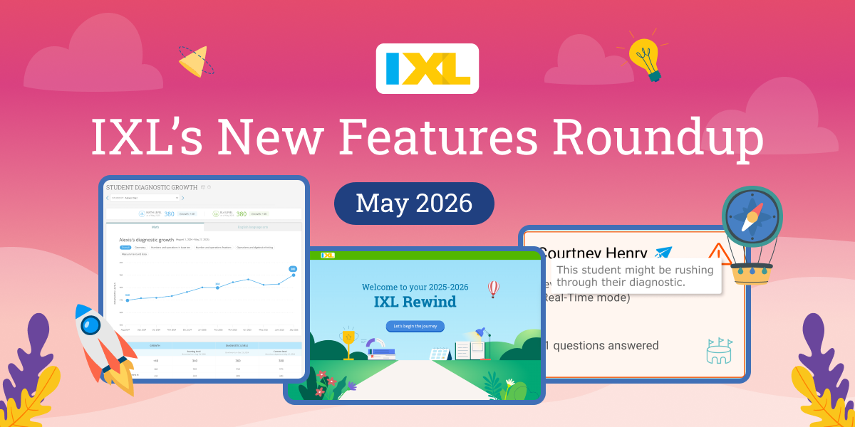 What's new on IXL - May 2026 - IXL Official Blog